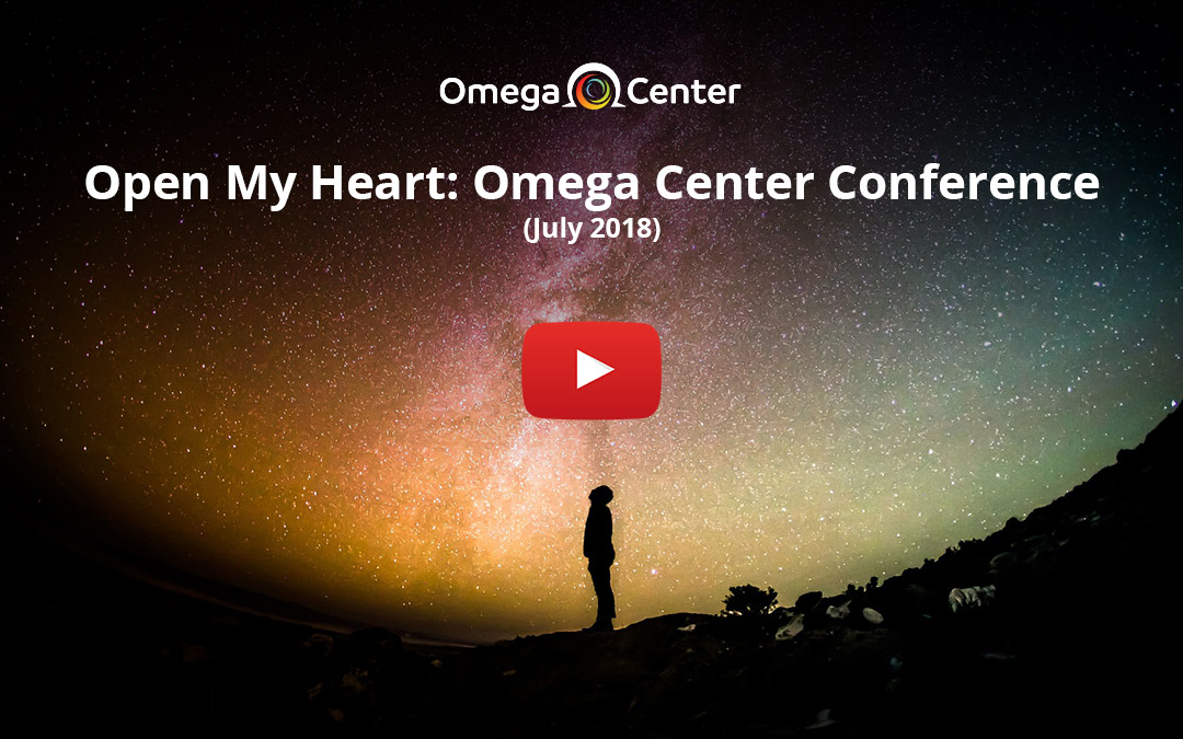 Open My Heart: Omega Center Conference – July 2018 | Center for ...