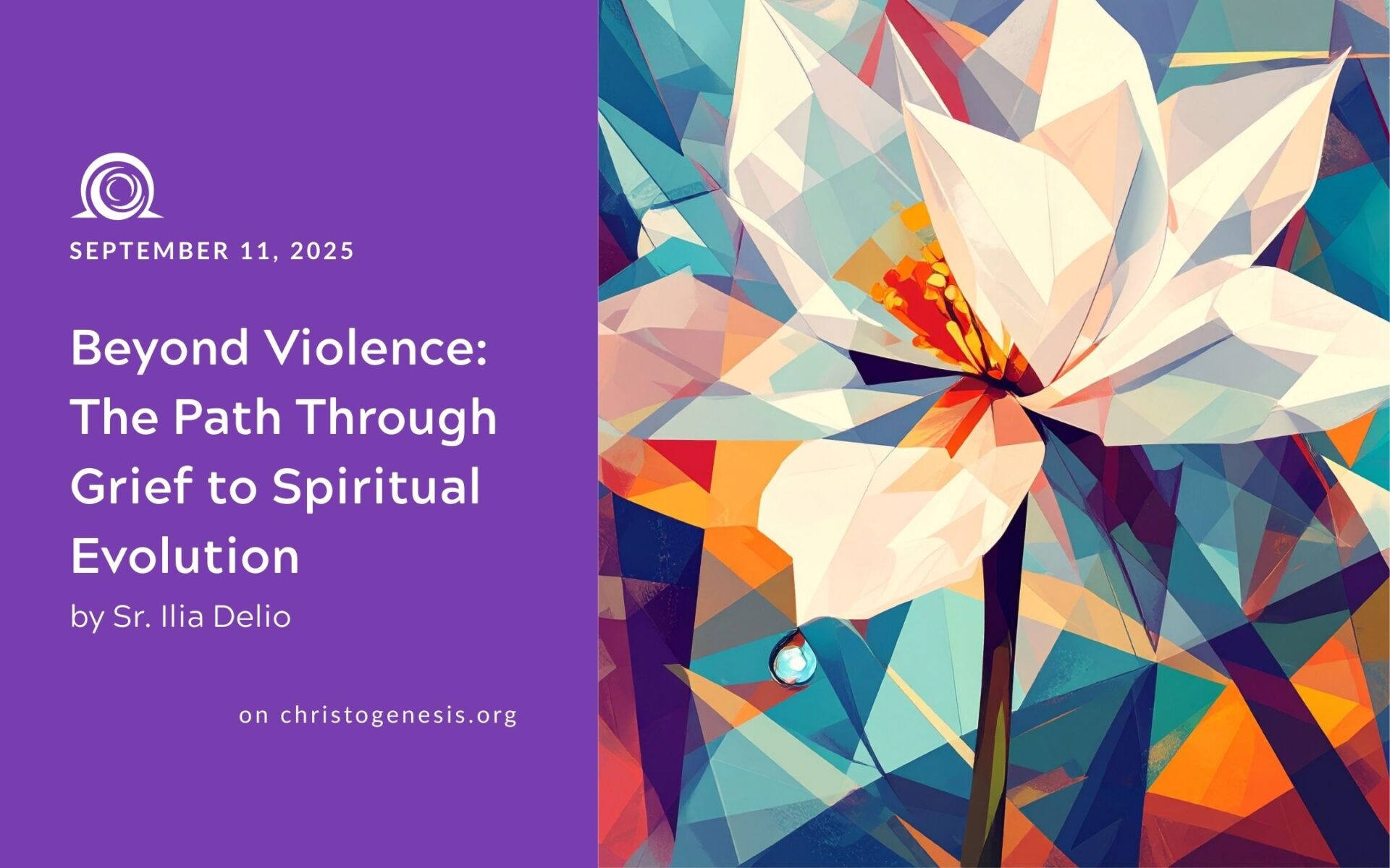 Beyond Violence: The Path Through Grief to Spiritual Evolution | Center for Christogenesis